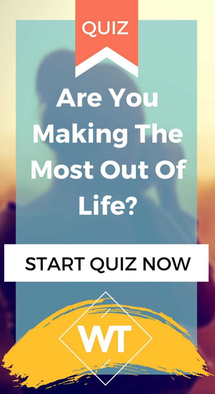 Are You Making The Most Out Of Life? | WisdomTimes