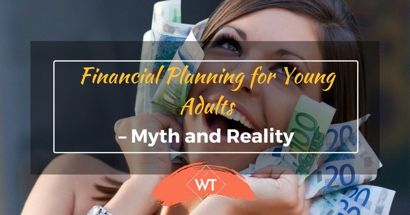 Financial Planning For Young Adults Myth And Reality Financial Planning For Young Adults Myth And Reality