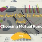 Choosing Mutual Funds - New Fund Offers Vs. Existing Funds