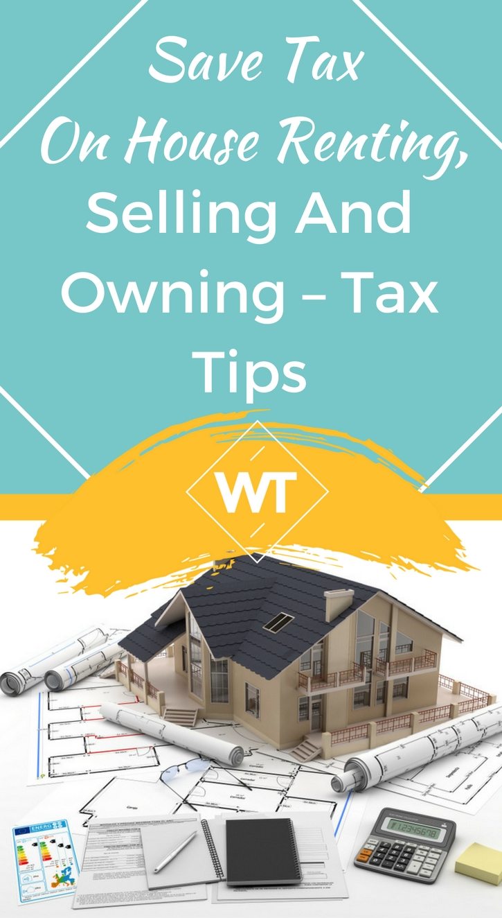Save Tax on House Renting, Selling and Owning – Tax Tips | WisdomTimes